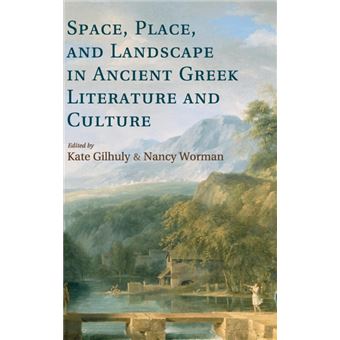 Space, Place, and Landscape in Ancient Greek Literature and Culture ...