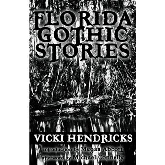Florida Gothic Stories - Vicki Hendricks -5% en libros | Fnac