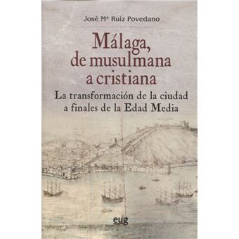 Malaga De Musulmana A Cristiana - Povedano Jose -5% en libros | Fnac