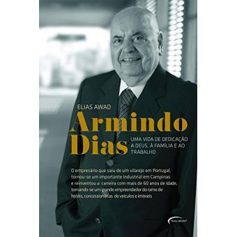 Armindo Dias. Uma Vida de Dedicação a Deus, à Família e ao Trabalho ...