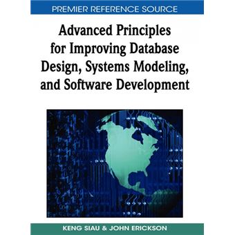 Advanced Principles For Improving Database Design, Systems Modeling, And Software Development ...