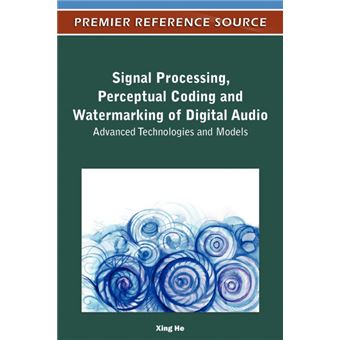 Signal Processing, Perceptual Coding and Watermarking of Digital Audio HardCover - Xing He -5% ...