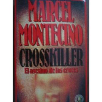 Crosskiller (El Asesino de las Cruces) - Marcel Montecino -5% en libros ...