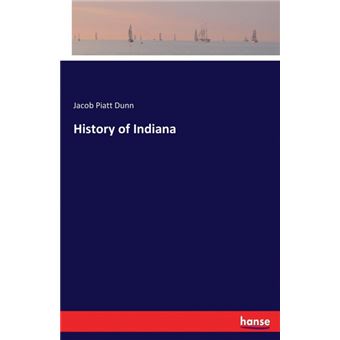 History of indiana. - Jacob Piatt Dunn -5% en libros | Fnac