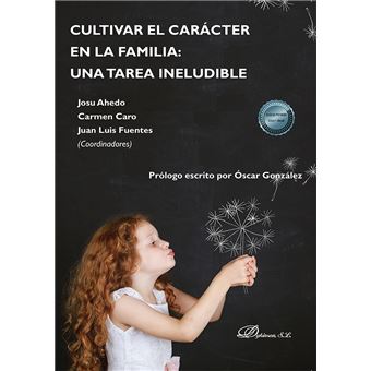 Cultivar el carácter en la familia: una tarea ineludible. - Ahedo, Josu ...