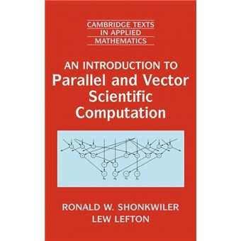 An introduction to parallel and vector scientific computation. - Ronald W. Shonkwiler -5% en ...