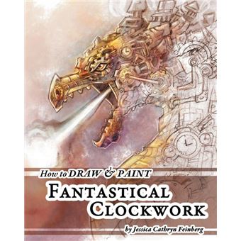 How To Draw & Paint Fantastical Clockwork - Jessica Feinberg -5% en ...