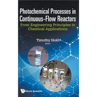Photochemical Processes in Continuous-Flow Reactors - -5% en libros | Fnac