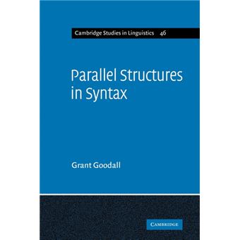 Parallel Structures in Syntax - Grant Goodall, Grant Goodall, Grant ...