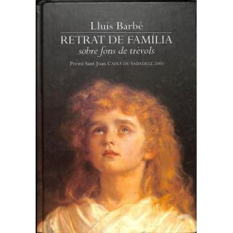 Retrat De Familia Sobre Fons De Trevols - Barbé,Lluis -5% en libros | Fnac