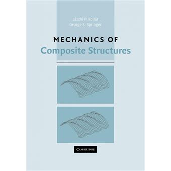 Mechanics of Composite Structures - L. Peter Kollar, L. Peter Kollar, L. Peter Kollar, L. Peter ...