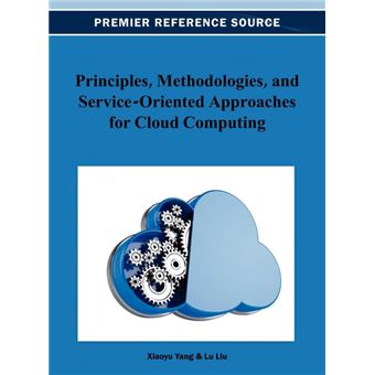 Principles, Methodologies, And Service-Oriented Approaches For Cloud Computing - Bogdan Patrut ...