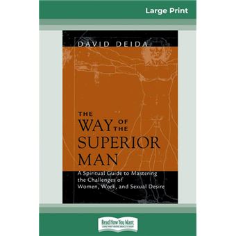 The way of the superior man (16pt large print edition). - David Deida ...