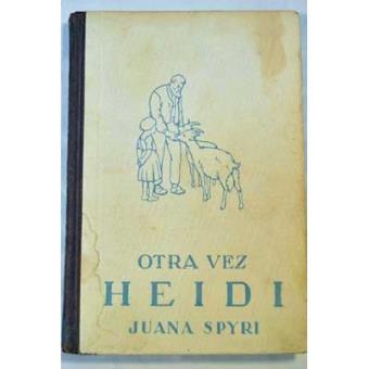 Otra vez Heidi. Una narración para los niños y para los que aman a los ...
