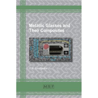 Metallic Glasses And Their Composites - D.V. Louzguine -5% en libros | Fnac