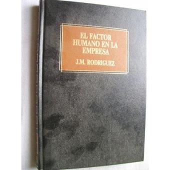 El factor humano en la empresa - Rodríguez Porras, José M. -5% en libros | Fnac