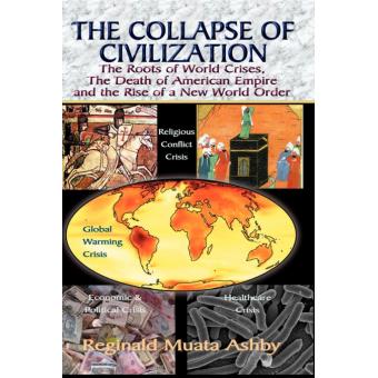THE COLLAPSE OF CIVILIZATION, The Roots of World Crises, The Death of ...