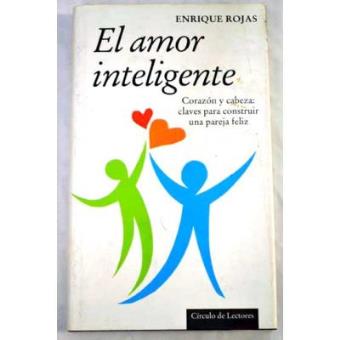 El amor inteligente : corazón y cabeza: claves para construir una ...