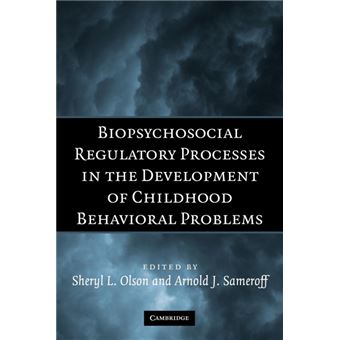 Biopsychosocial Regulatory Processes in the Development of Childhood Behavioral Problems ...