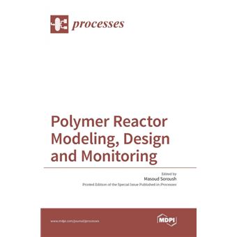 Polymer Reactor Modeling, Design And Monitoring - Masoud Soroush -5% en libros | Fnac