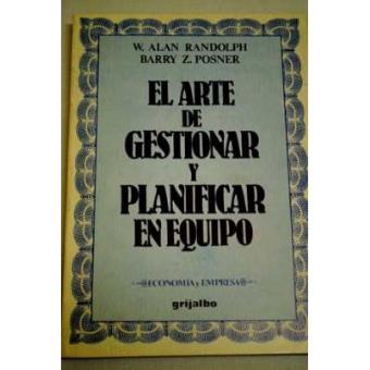 El arte de gestionar y planificar en equipo - Randolph, W. Alan. Posner, Barry Z -5% en libros ...
