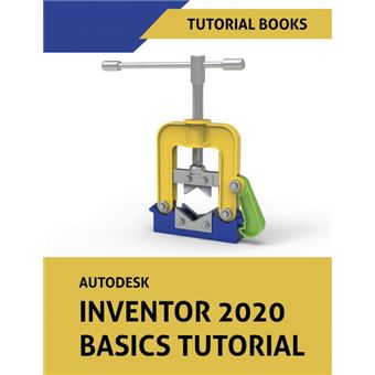 Autodesk inventor 2020 basics tutorial. - Tutorial Books -5% en libros | Fnac