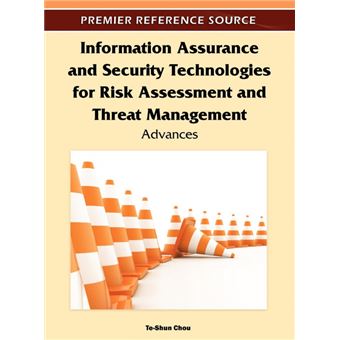 Information Assurance And Security Technologies For Risk Assessment And ...
