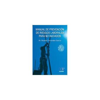 Manual de prevención de riesgos laborales para no iniciados - Fernández García, Ricardo -5% en ...