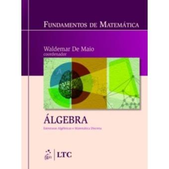 Fundamentos De Matemática. Álgebra. Estruturas Algébricas E Matemática ...