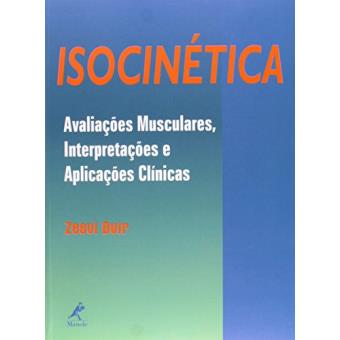 Isocinética. Avaliações Musculares, Interpretações E Aplicações ...