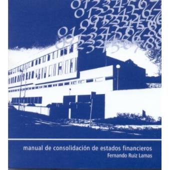 Manual de Consolidacion de Estados Financieros - Ruiz Lamas, Fernando -5% en libros | Fnac