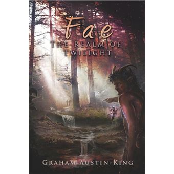 Fae - The Realm Of Twilight - Graham Austin-King -5% en libros | Fnac