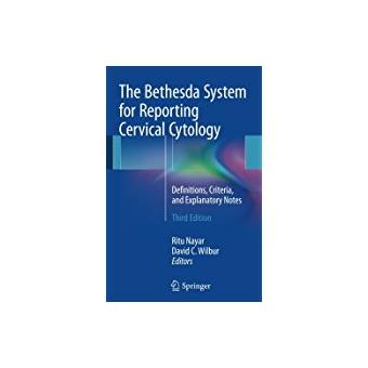 The Bethesda System for Reporting Cervical Cytology: - Nayar, Ritu -5% ...