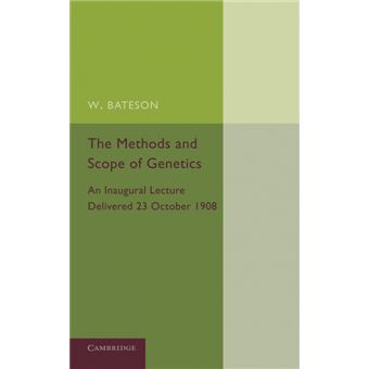 The Methods and Scope of Genetics - William Bateson, William Bateson ...