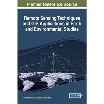 Remote Sensing Techniques And Gis Applications In Earth And Environmental Studies - Abhisek ...