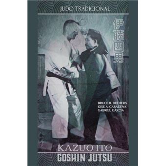 Kazuo ito goshin jutsu - judo tradicional - Bruce r. bethers, jose caracena -5% en libros | Fnac
