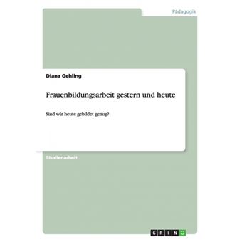 Frauenbildungsarbeit gestern und heute. - Diana Gehling -5% en libros ...
