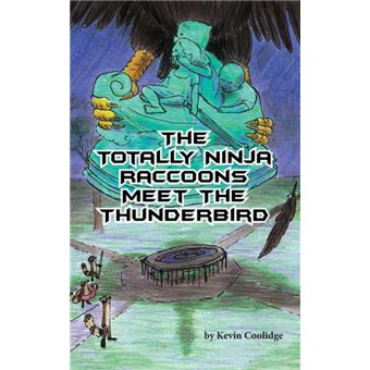 The Totally Ninja Raccoons Meet The Thunderbird - Kevin Coolidge -5% en ...