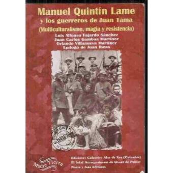 Manuel Quintin Lame y los Guerreros de Juan Tama (Multiculturalismo ...