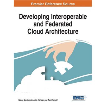 Developing Interoperable And Federated Cloud Architecture - Gabor ...