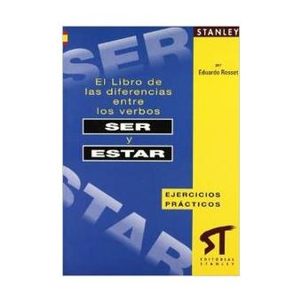 El libro de las diferencias entre los verbos ser y estar - Rosset ...