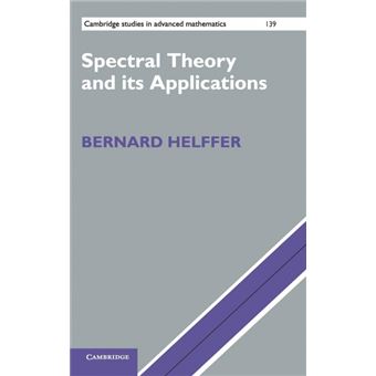Spectral Theory and its Applications - Bernard Helffer, Bernard Helffer, Bernard Helffer ...