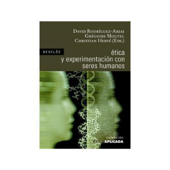Ética y experimentación con seres humanos - Rodríguez-Arias Vailhen ...