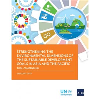 Strengthening the Environmental Dimensions of the Sustainable Development Goals in Asia and the ...