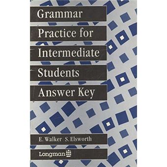 Grammar practice for intermediate students answer key - Walker/elsworth -5% en libros | Fnac