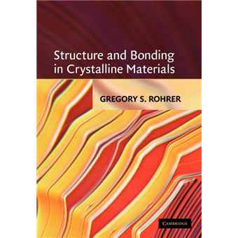 Structure and Bonding in Crystalline Materials - Gregory S. Rohrer, Gregory S. Rohrer, Gregory S ...
