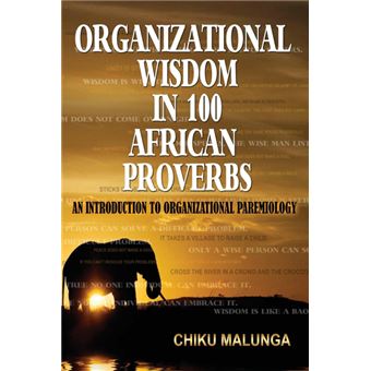Organizational Wisdom in 100 African Proverbs - Chiku Malunga -5% en libros | Fnac