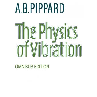 The Physics of Vibration - A. B. Pippard, A. B. Pippard, A. B. Pippard ...