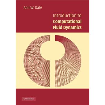Introduction to Computational Fluid Dynamics - Anil W. Date, Anil W. Date, Anil W. Date, Anil W ...