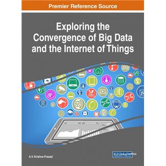 Exploring The Convergence Of Big Data And The Internet Of Things - A.V ...